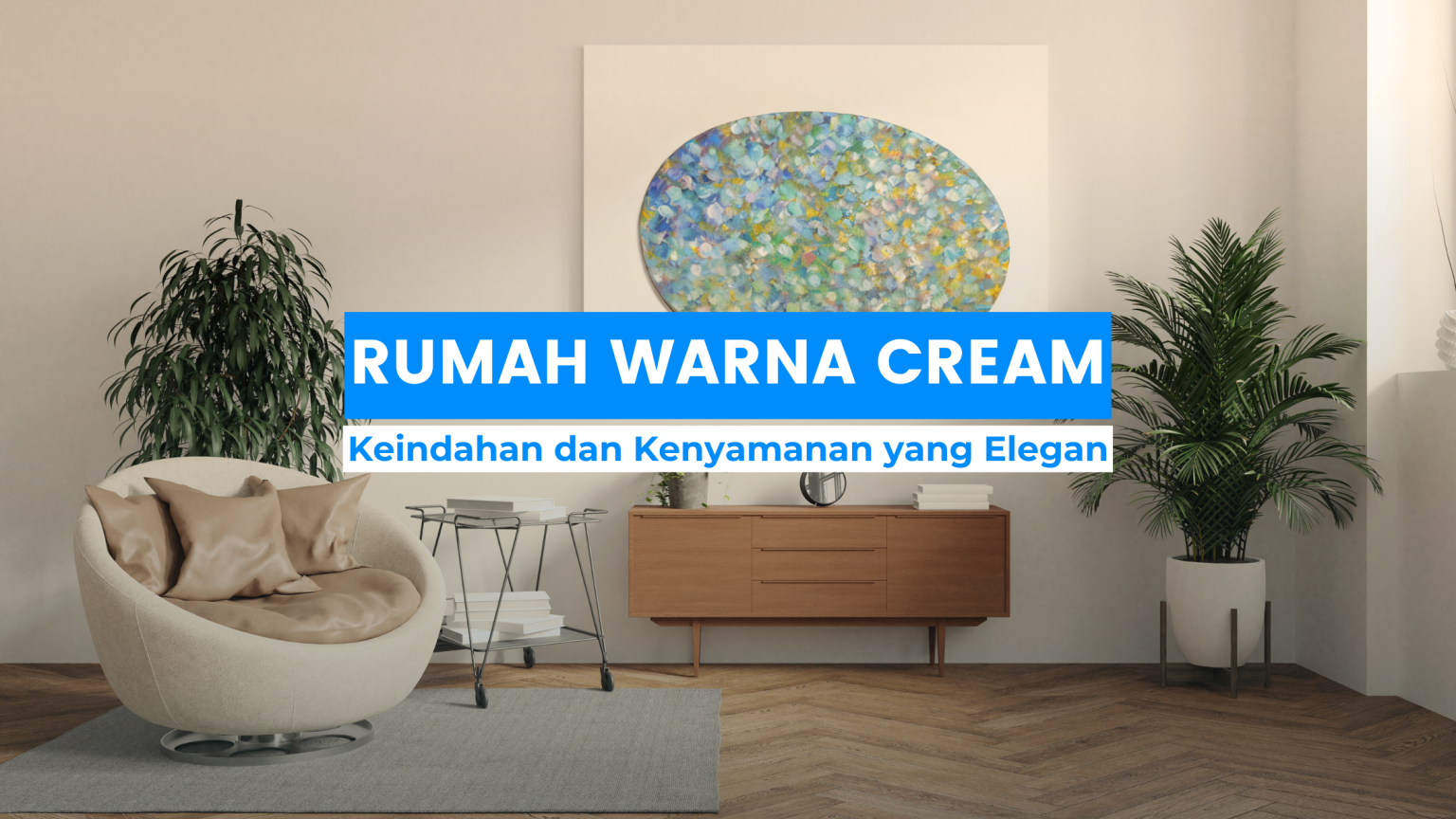 Rumah Warna Cream: Keindahan dan Kenyamanan yang Elegan